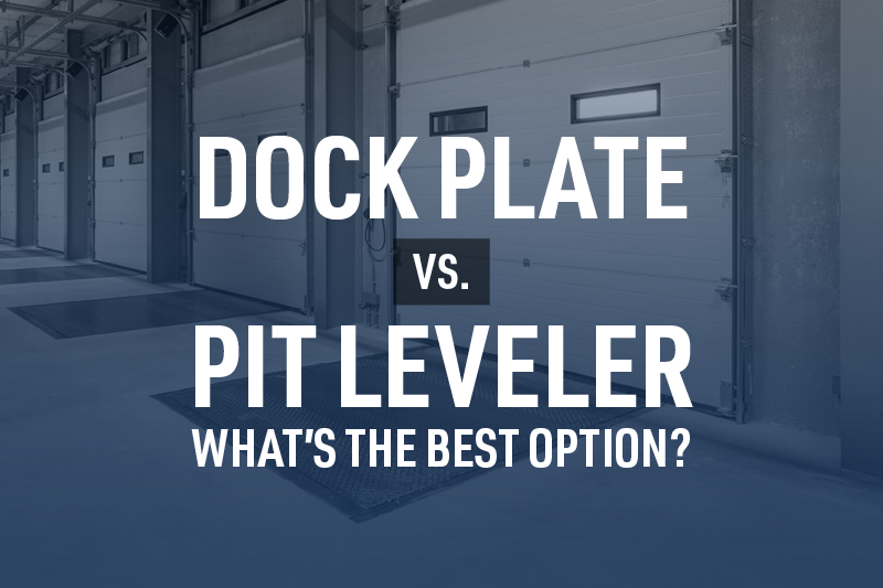 Dock Plate Vs. Pit Leveler — What’s The Best Option?